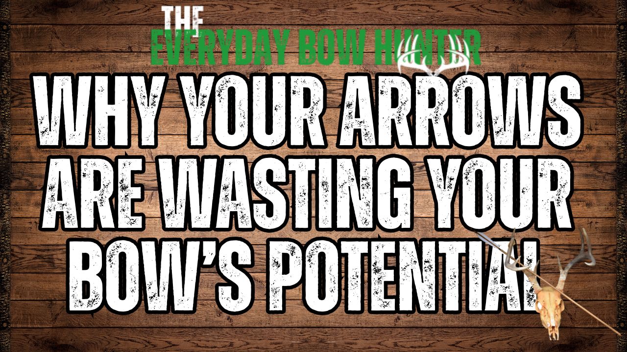Why Your Arrows Are Wasting Your Bow’s Power (And How to